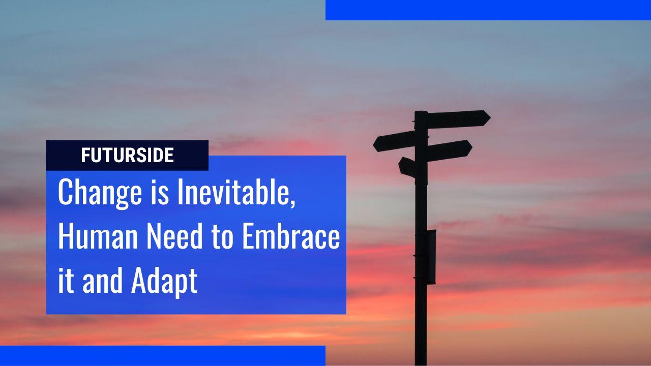 The World is Changing, The Only Response to change is Changed Itself