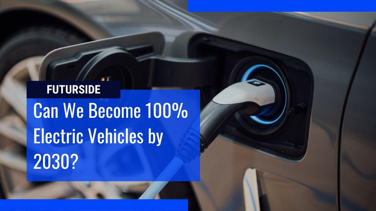 What Will it Take to Become All-Electric Vehicles by 2030