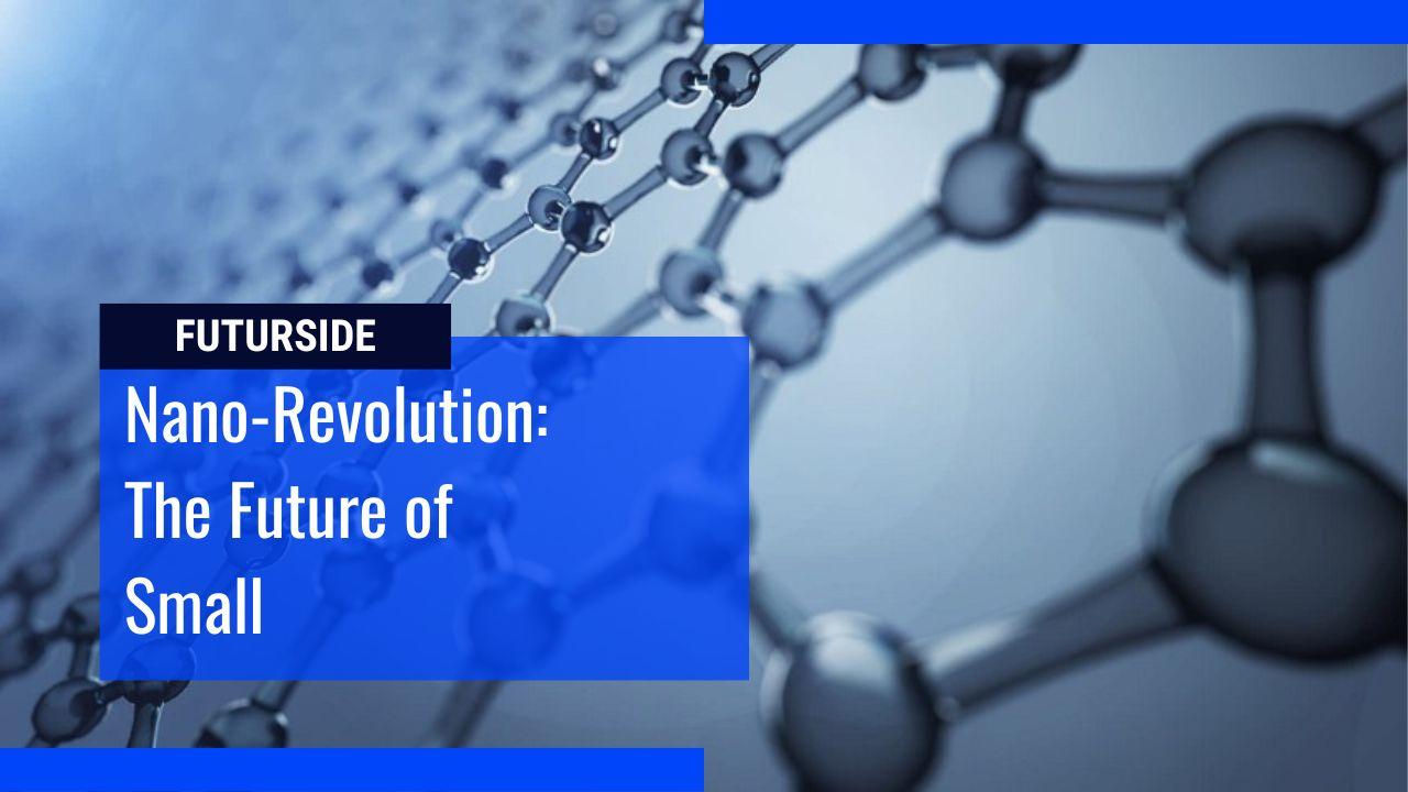 The Potential Benefits of Nanotechnology in the Future